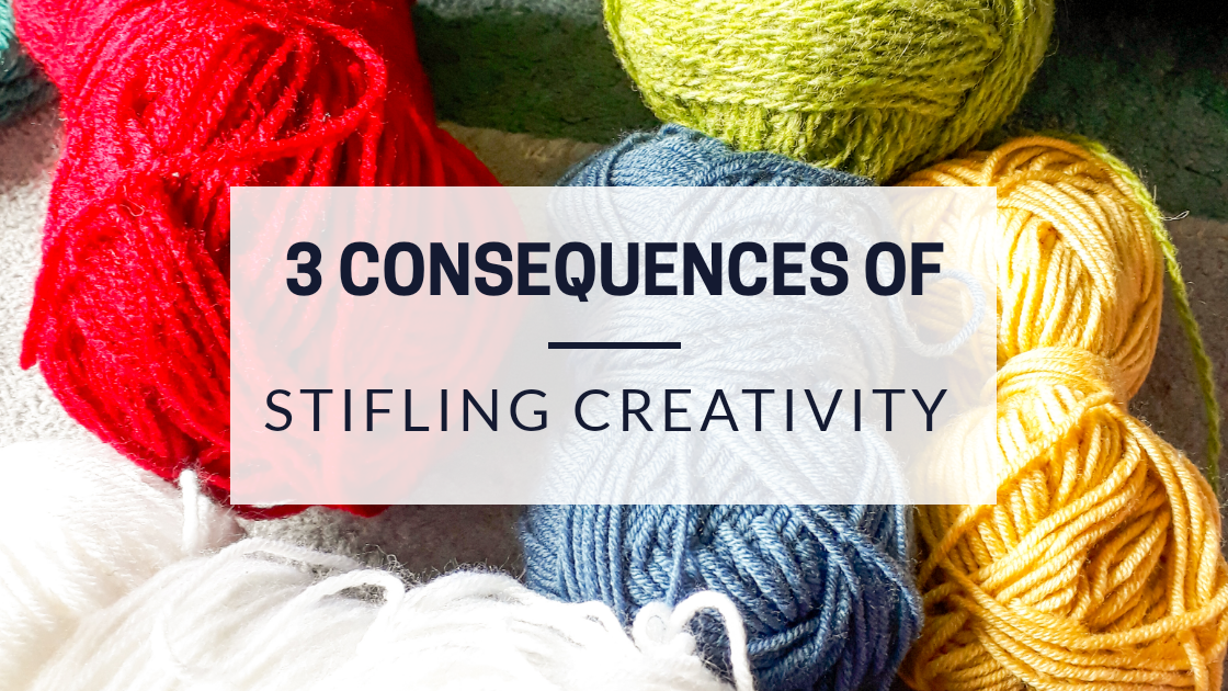 3 Consequences of Stifling Creativity – Diary of a Highland Homemaker